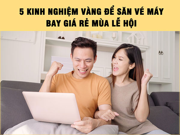 5 Kinh nghiệm vàng để săn vé máy bay Tết giá rẻ cùng Etrip4u