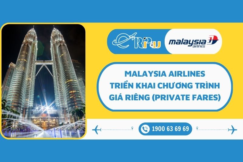 Malaysia Airlines triển khai chương trình Giá riêng (Private Fares)